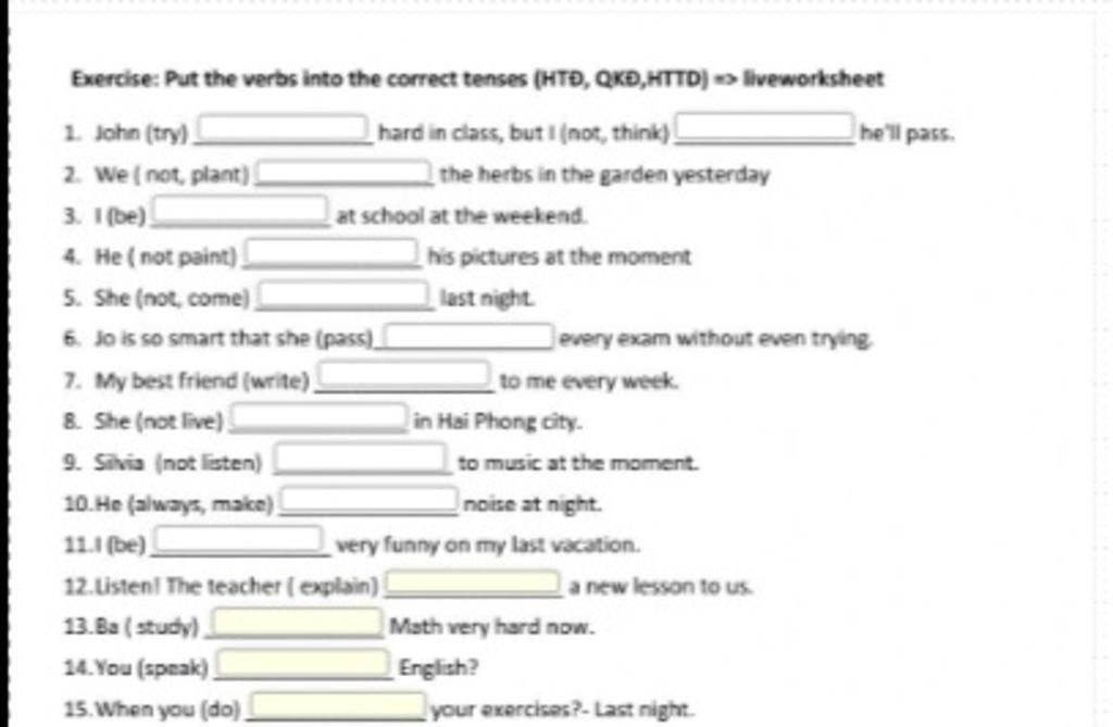 Exercise: Put the verbs into the correct tenses (HTD, QKD,HTTD ...