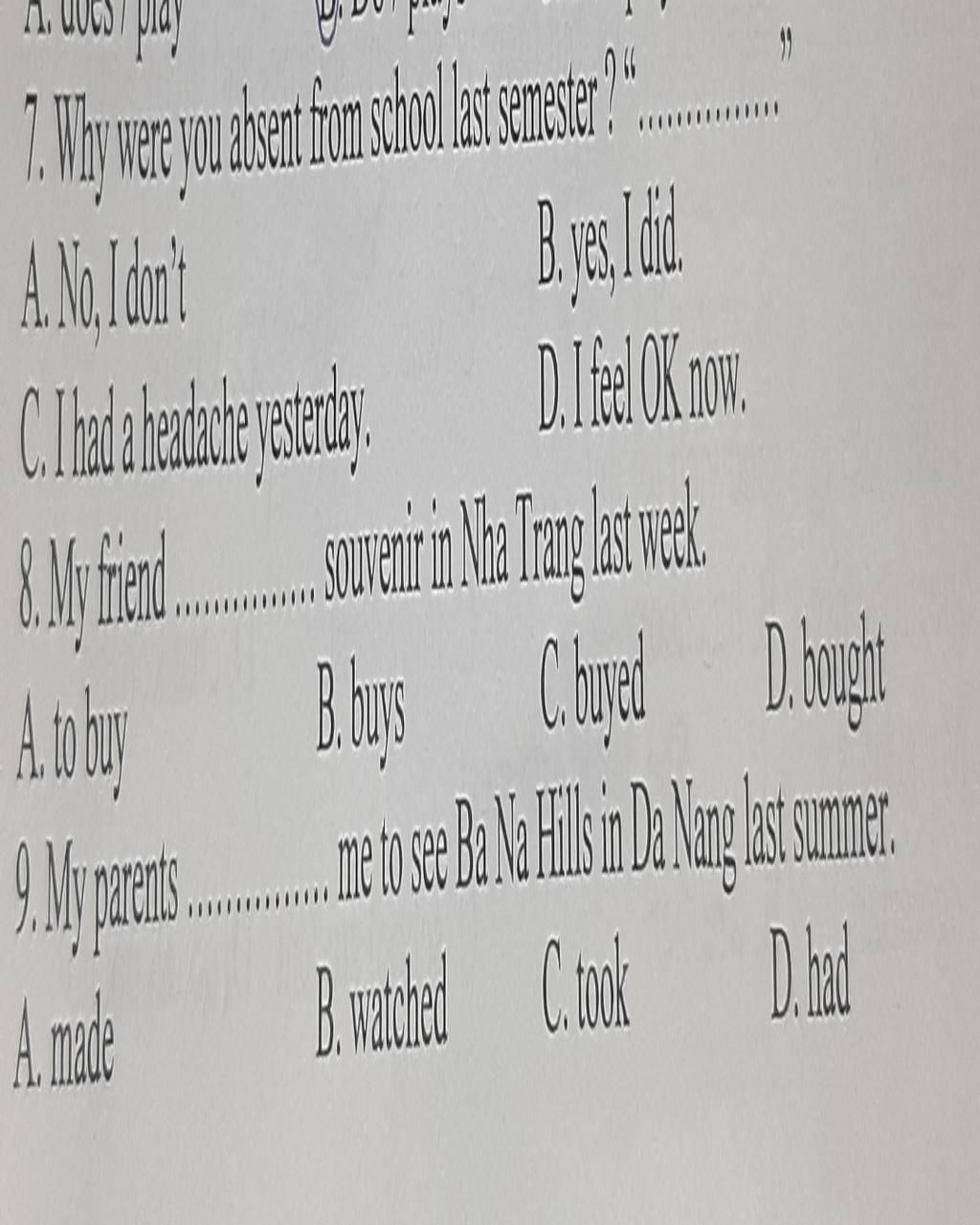 7. Why were you absent from school last semester A. No, I don't C. I ...