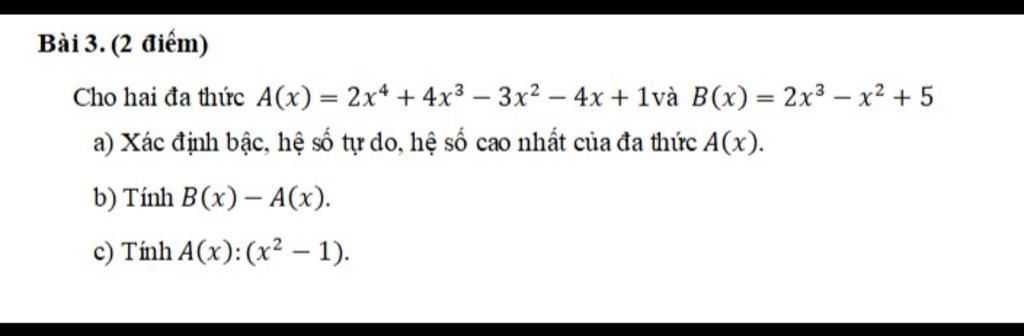 Bài 3. (2 điểm) Cho hai đa thức A(x) = 2x4 + 4x3 – 3x2 – 4x+1và B(x ...