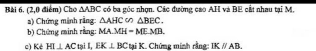 Bài 6. (2,0 điểm) Cho AABC có ba góc nhọn. Các đường cao AH và BE cắt ...