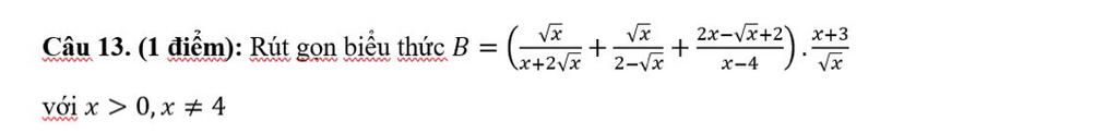 Câu 13. (1 điểm): Rút gọn biểu thức B = wwwwww với x > 0,x #4 wwww www ...