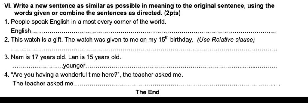 VI. Write a new sentence as similar as possible in meaning to the ...