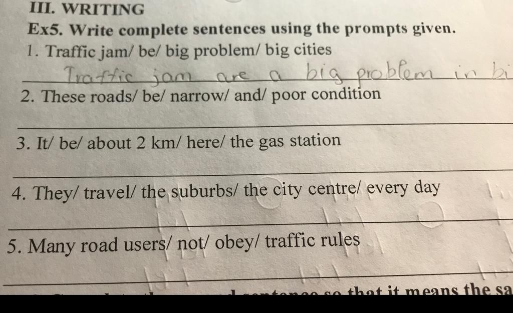 III. WRITING Ex5. Write complete sentences using the prompts given. 1 ...