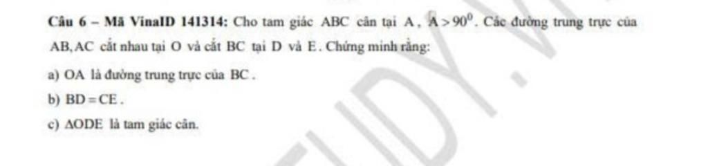Câu 6 – Mã VinalD 141314: Cho tam giác ABC cân tại A, A>900. Các đường ...