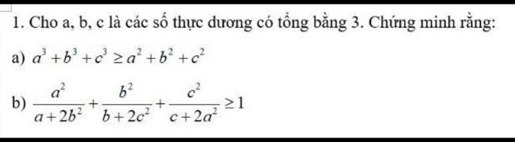 1. Cho a, b, c là các số thực dương có tổng bằng 3. Chứng minh rằng: 2 ...