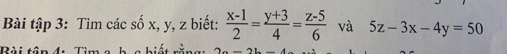Bài tập 3: Tìm các số x, y, z biết: Bài tôn 1. Tìm ah, biết rằng x-1=y+ ...