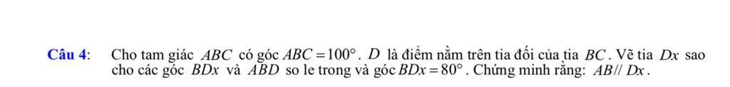 Câu 4: Cho tam giác ABC có góc ABC =100°. D là điểm nằm trên tia đối ...