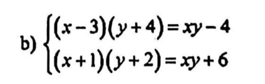 b) ((x-3) (y+4)=xy-4 \(x+1)(y+2)=xy+6 - câu hỏi 8114043
